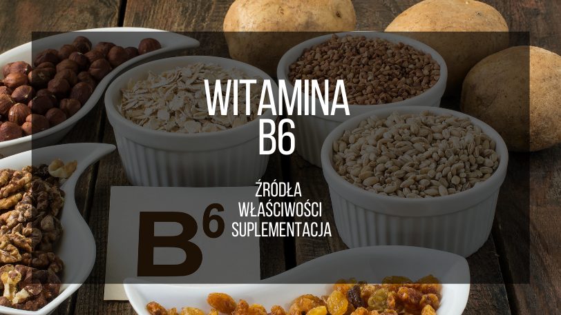 Witamina B6 – źródła, właściwości, suplementacja.