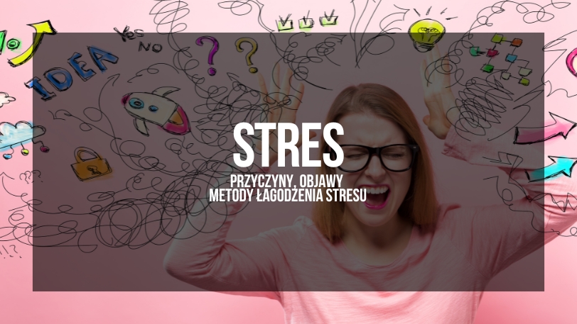 Stres – przyczyny, objawy i metody łagodzenia stresu