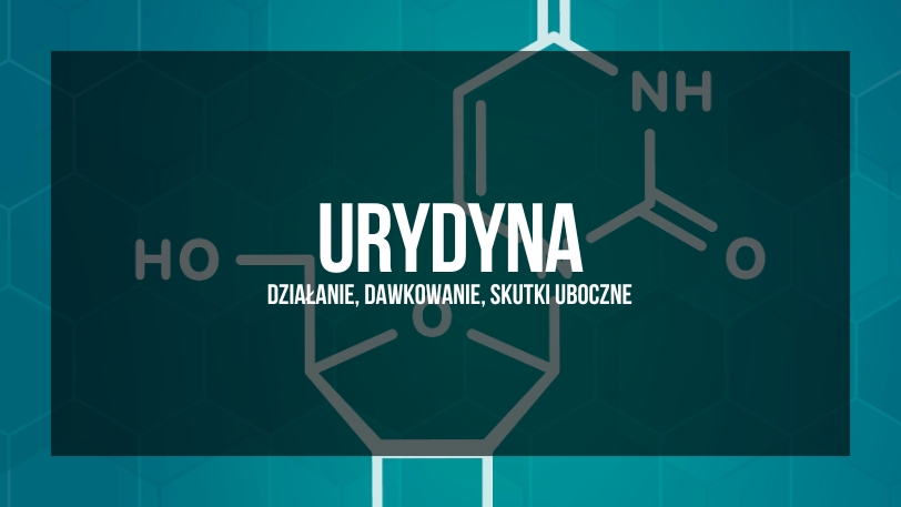 Urydyna - Działanie, Dawkowanie, Skutki Uboczne